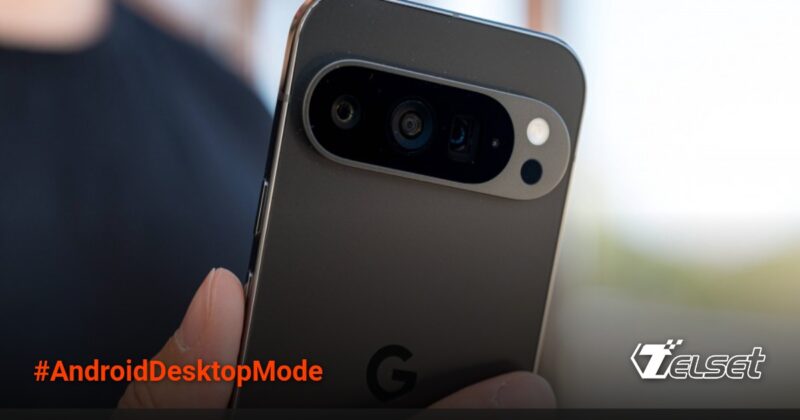 Google Siapkan Desktop Mode untuk Android, Saingi Samsung DeX | Telset