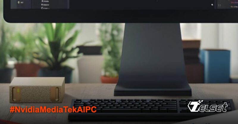 Nvidia dan MediaTek Siap Luncurkan AI PC Terjangkau di Computex 2025 | Telset